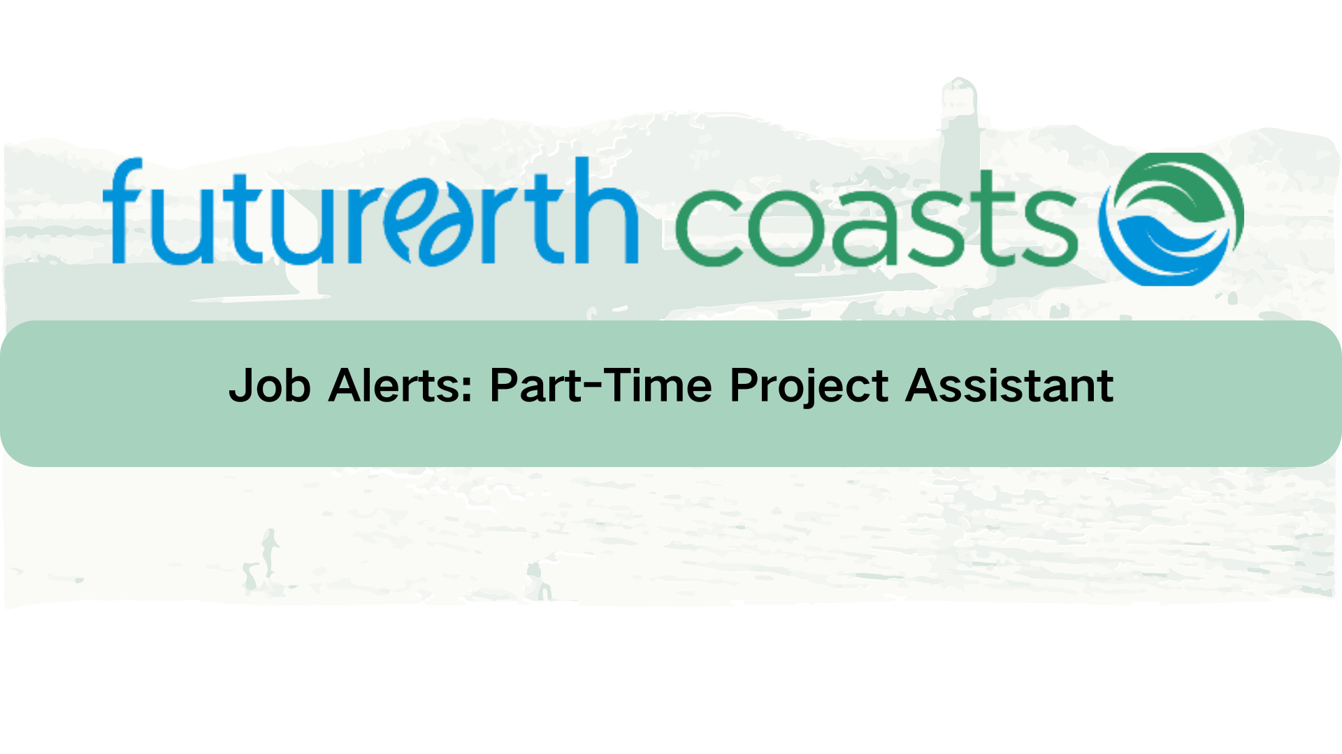 Job Opportunity: Future Earth Coasts Part-Time Project Assistant ...